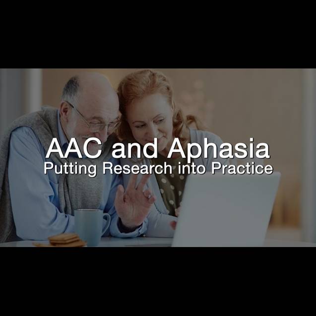 AAC and Aphasia: Putting Research Into Practice